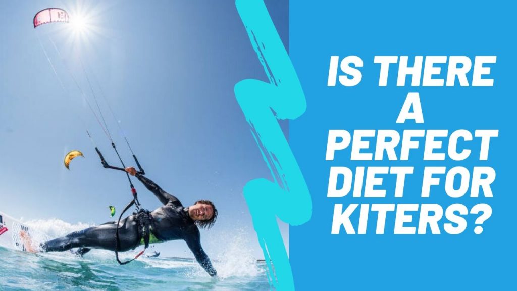Is There A Perfect Diet For Kitesurfers…?